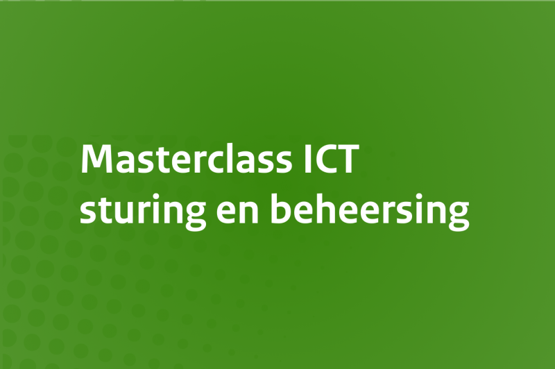 Masterclass ICT sturing en beheersing (MCICT) | Rijksacademie